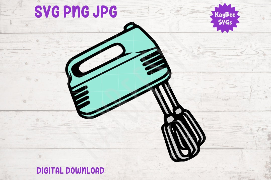 Kitchen Hand Mixer SVG PNG JPG Clipart Digital Cut File Download for ...
