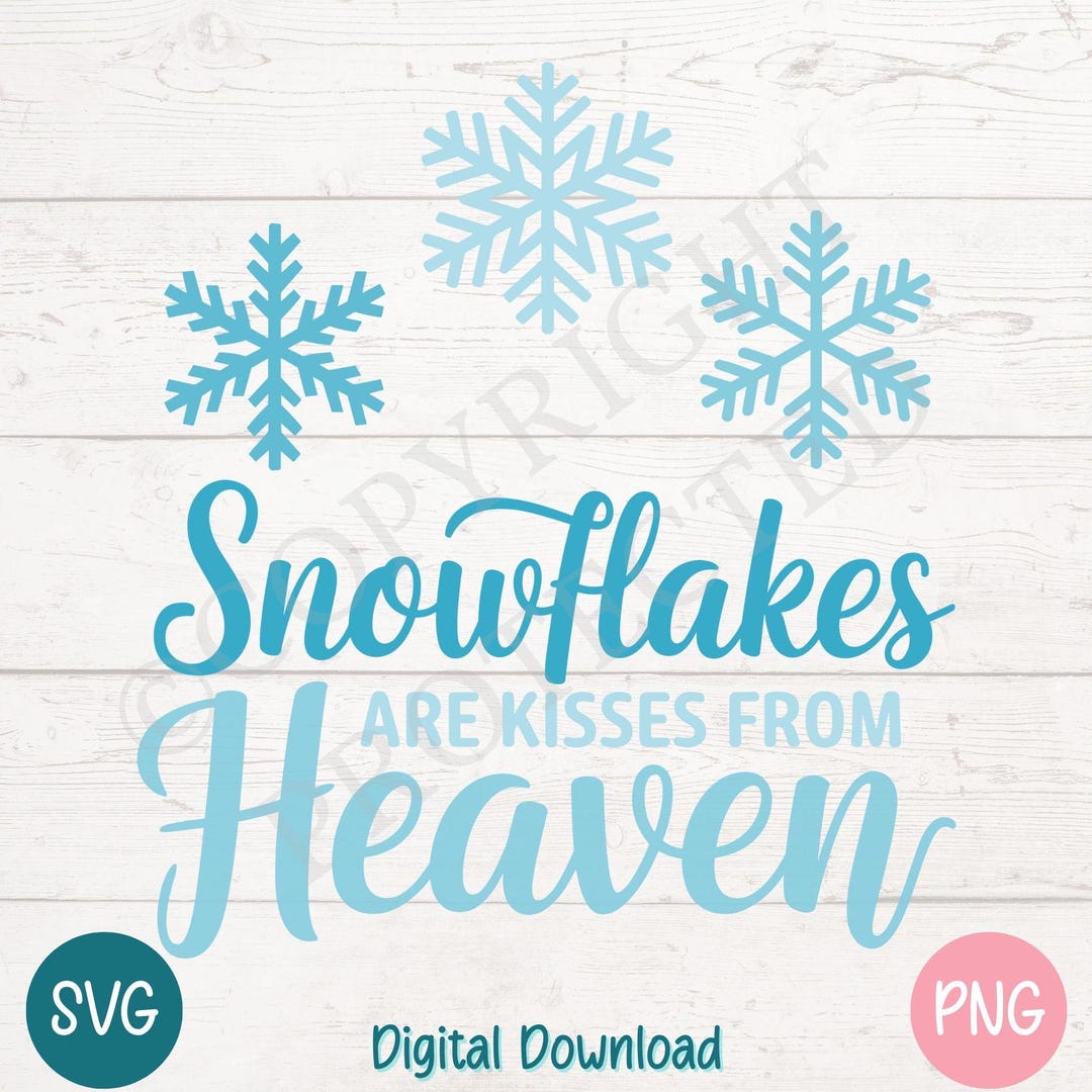 Snowflakes Are Kisses From Heaven, Winter Quote Clipart, Snowflake SVG ...