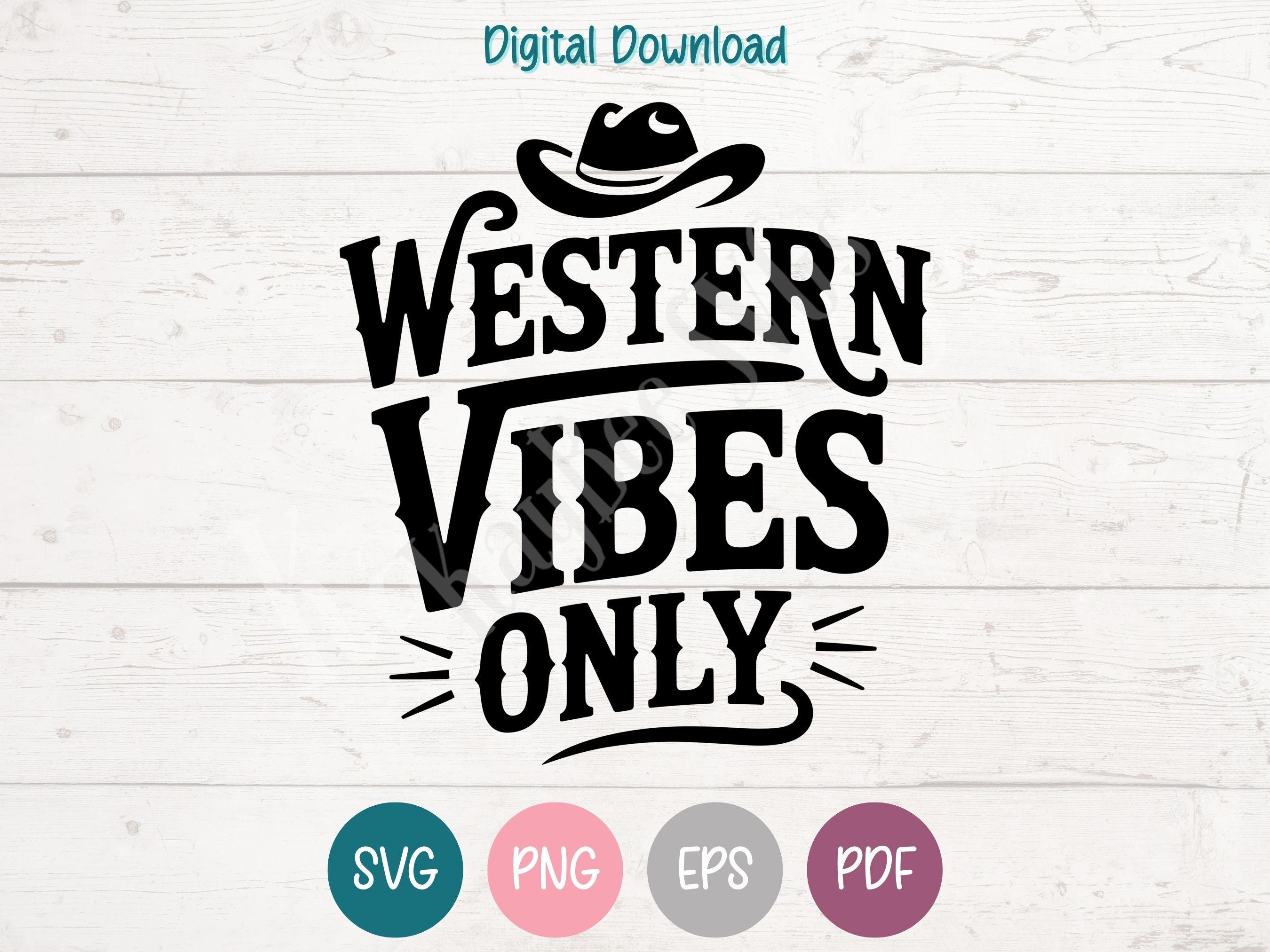 Western Vibes Only SVG PNG Clipart Cut Files for Cricut, Silhouette ...