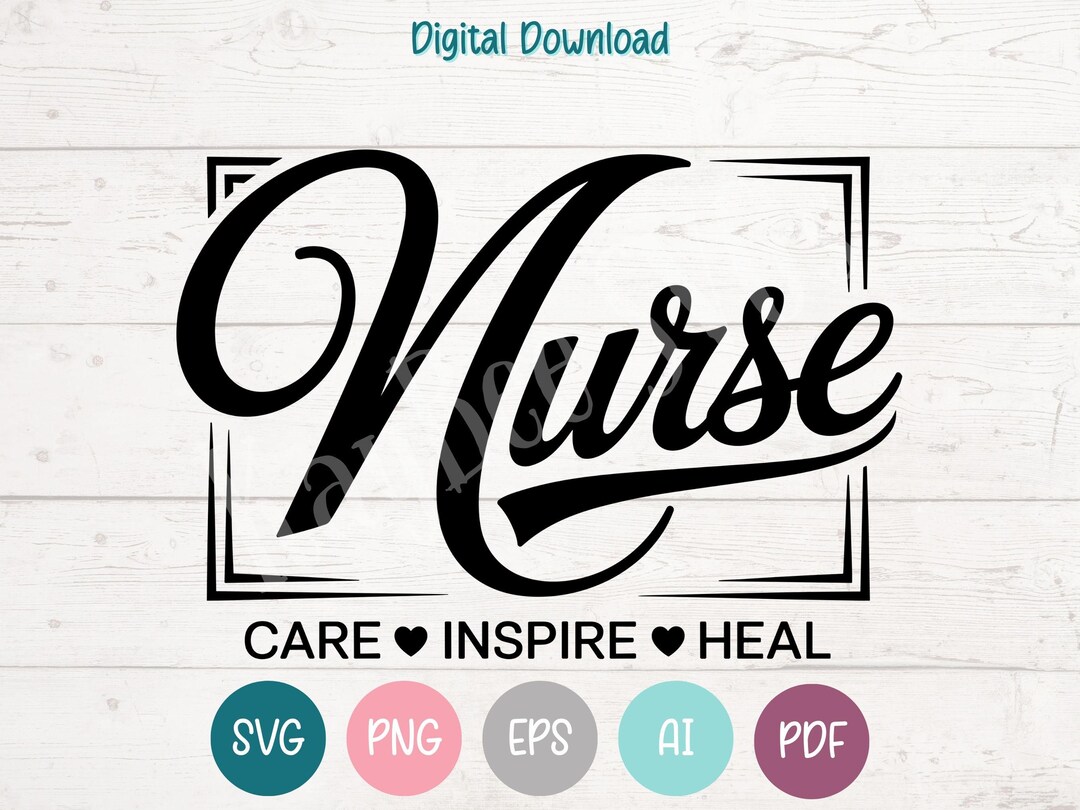 Care Inspire Heal Nurse SVG: Clipart Cut Files for Cricut, Silhouette ...