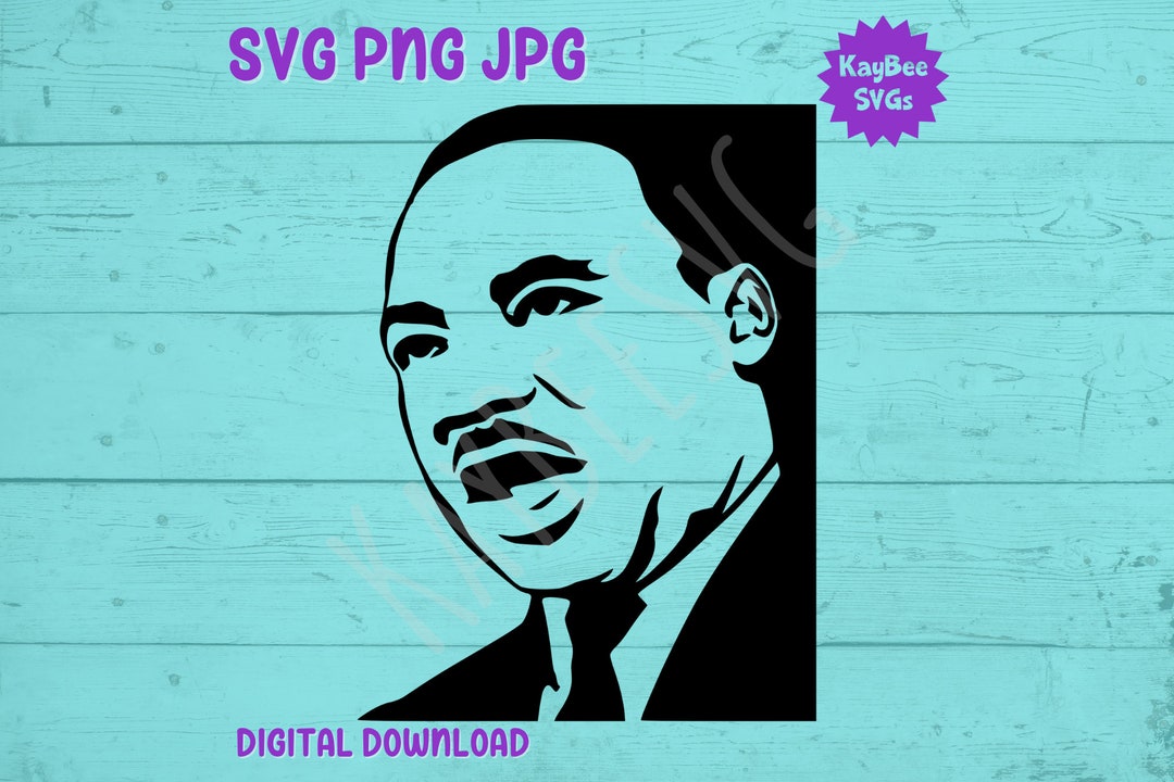 Martin Luther King MLK SVG PNG Jpg Clipart Digital Cut File Download ...