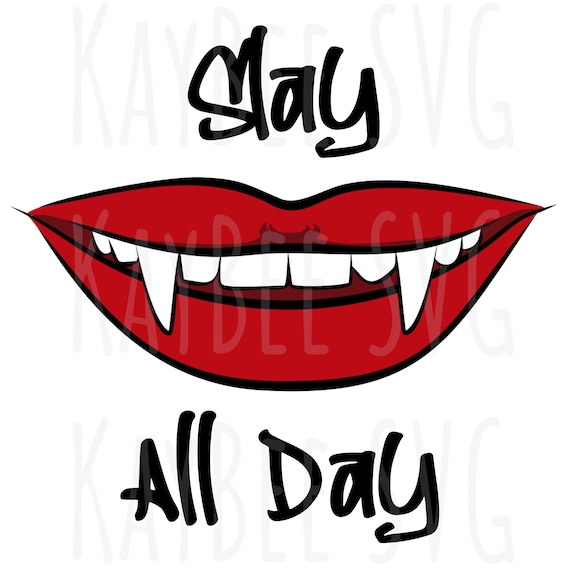 Slay All Day Vampire Lips SVG PNG JPG Clipart Digital Cut - Etsy