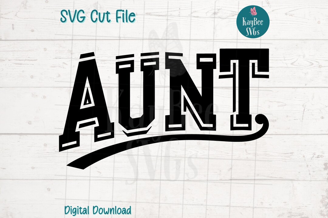 Aunt SVG Cut File for Cricut, Silhouette, Digital Download, Printable ...