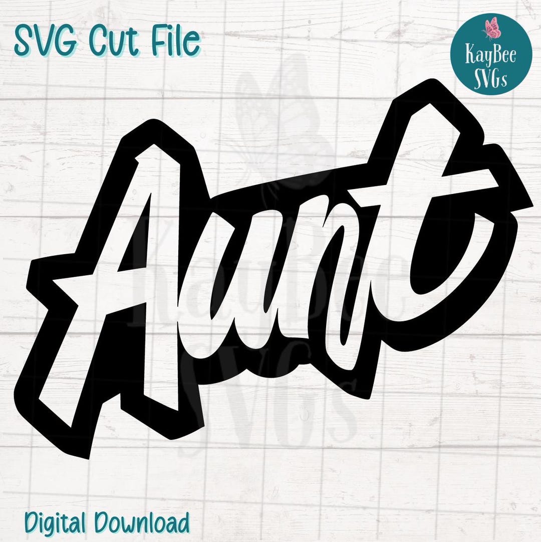 Aunt Graffiti SVG PNG, Street Art Style Lettering for Aunt Gifts | Cut ...