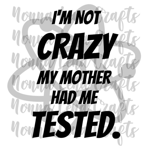Art & Collectibles I'm Not Crazy My Mother Had Me Tested Sheldon SVG ...