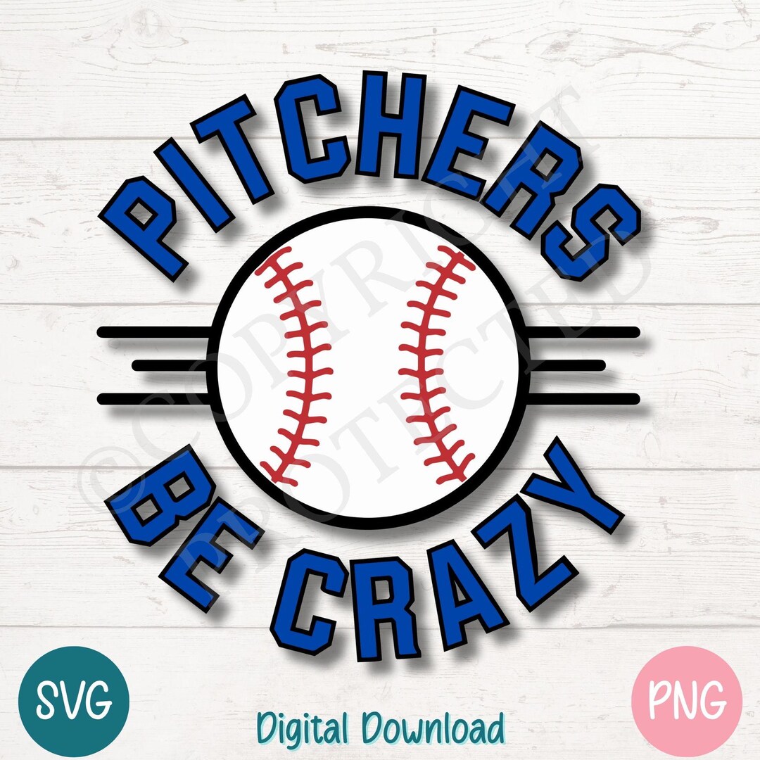 Funny Baseball SVG PNG, Pitchers Be Crazy, Baseball Quote Clipart for ...