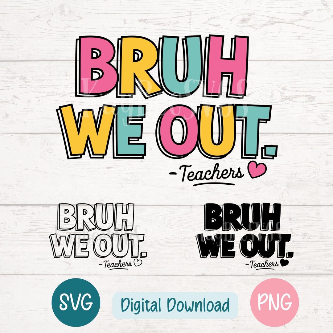 Bruh We Out SVG | Teacher Graduation, Celebration Cut File (digital) - Etsy