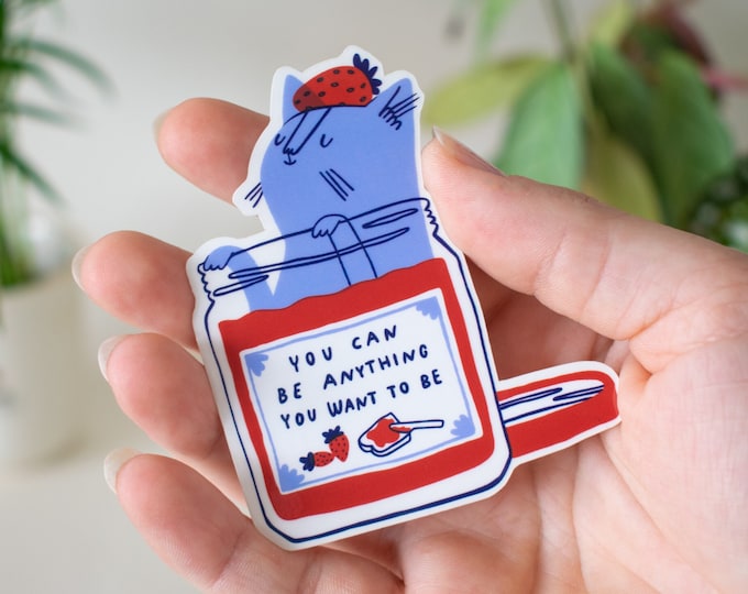 You Can Be Anything | Transparent Sticker, Strawberry Jam, Cat Stickers ...