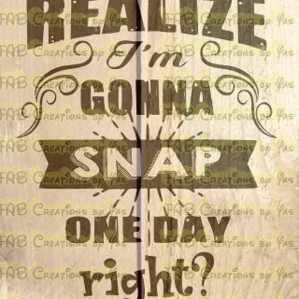 Yall Realize Im Going to Snap One Day Right Svg - Etsy