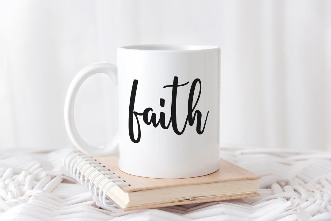 Faith Coffee Mug, Faith Mug, Inspirational Coffee Mug, Christian Faith ...