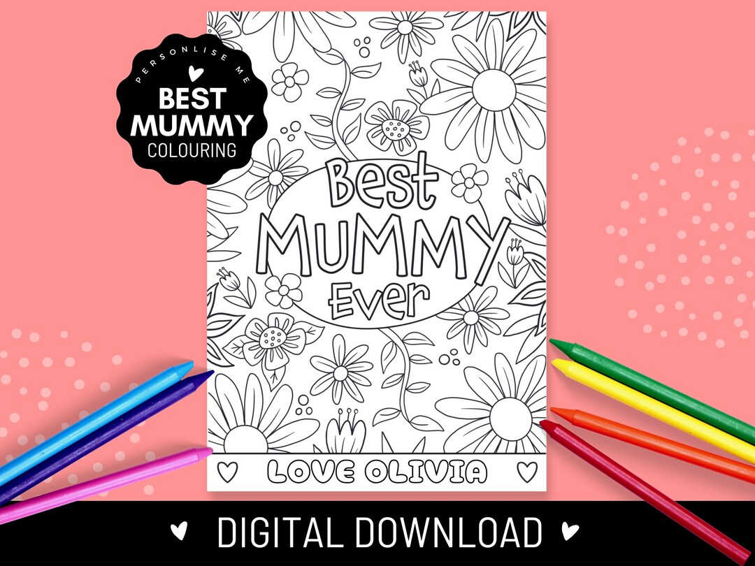 Best Mummy Ever Colouring Page, Mothers Day Activity, Personalised Mum ...