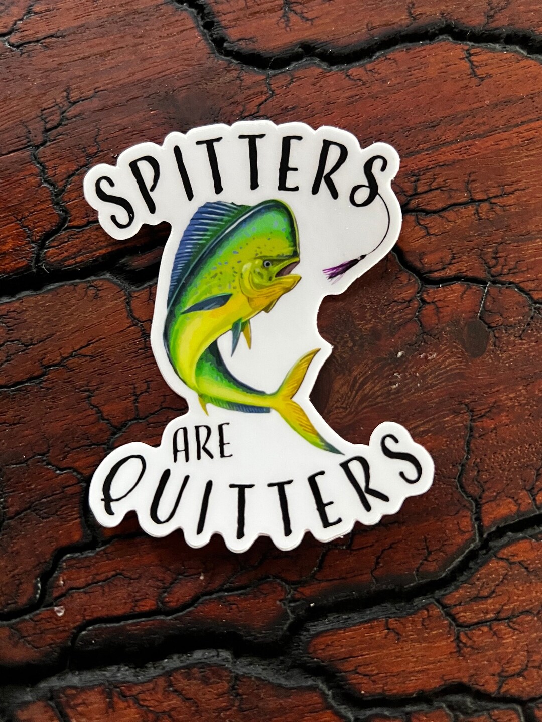 Spitters Are Quitters Mahi Sticker Fish Decal Fishing - Etsy