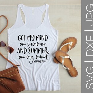 Got My Mind on Summer and Summer on My Mind Svg Teacher Svg End of ...
