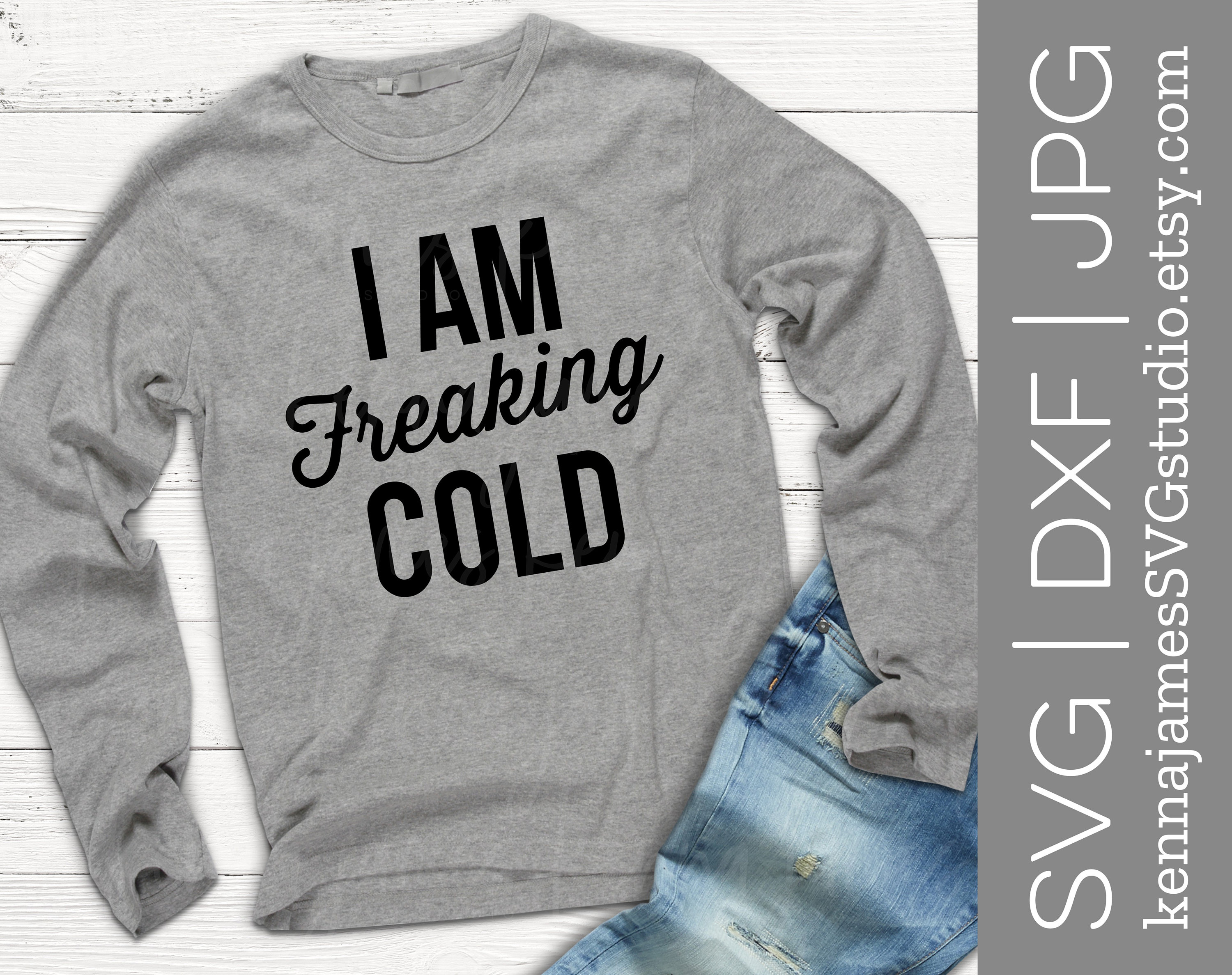 I Am Freaking Cold Svg | I'm so Freaking Cold Svg | Freaking Svg | Cold ...
