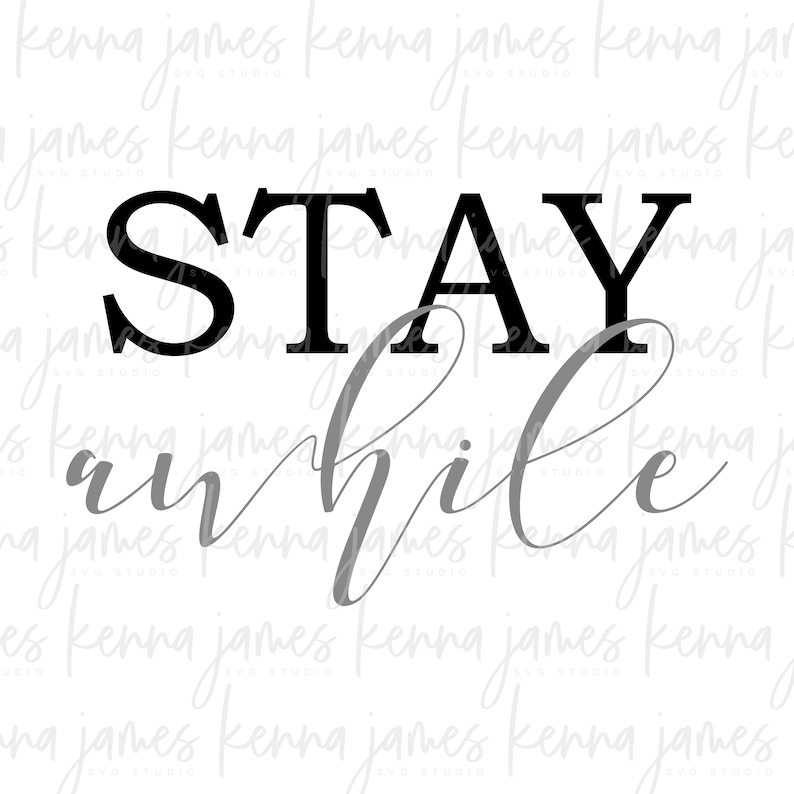 Stay Awhile Svg Welcome Svg Welcome to Our Home Svg - Etsy
