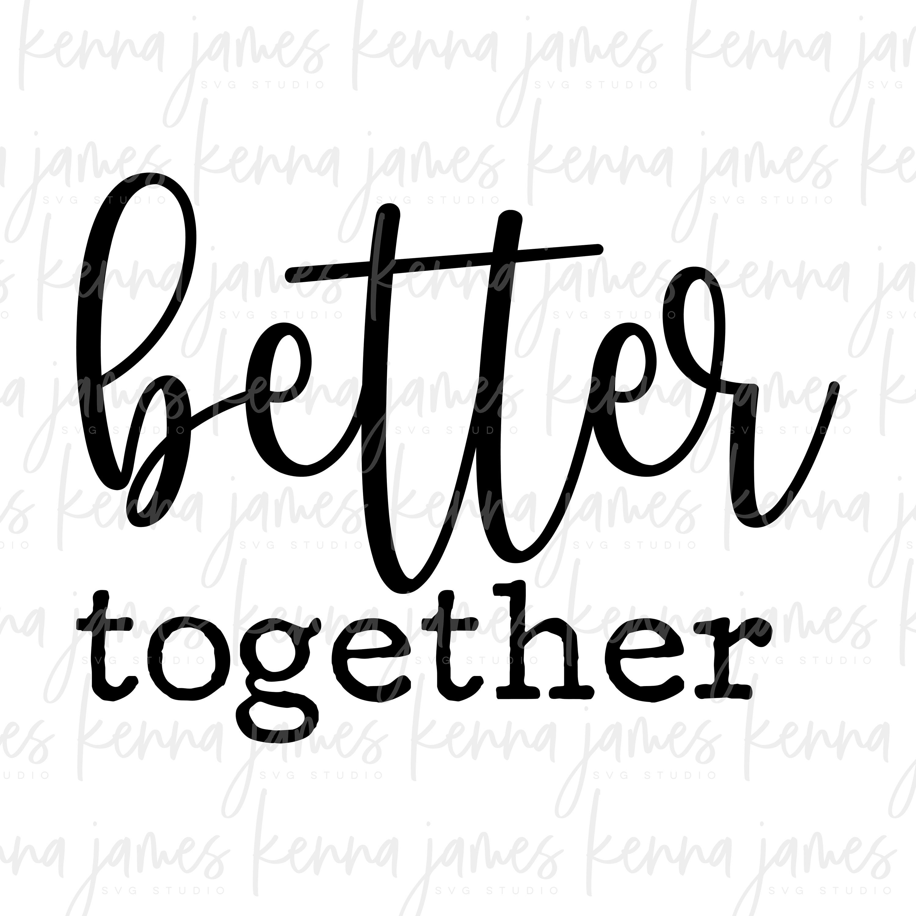 Better Together Svg Together Svg Couple Svg Family Svg | Etsy