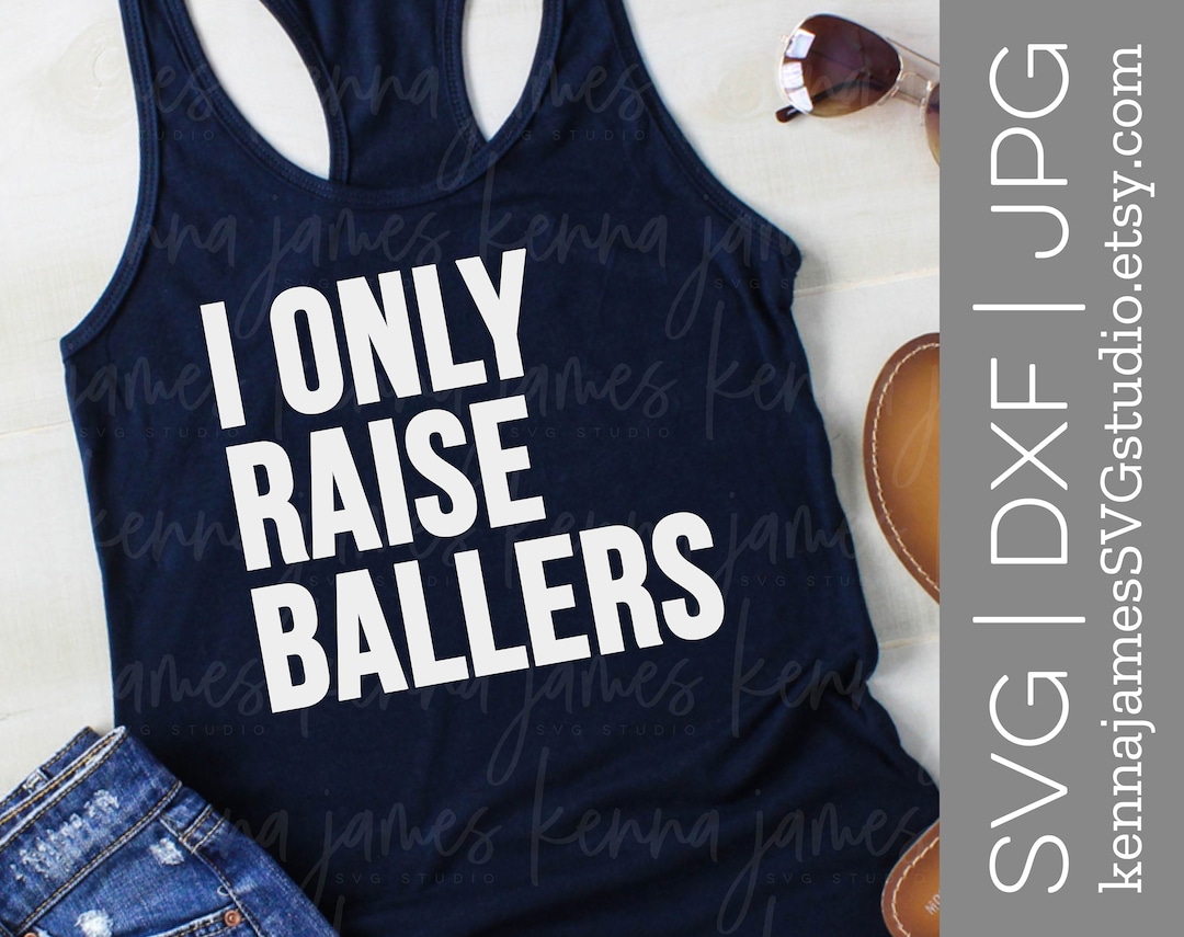 I Only Raise Ballers Svg | Baller Svg | Sports Svg | Baseball Svg ...
