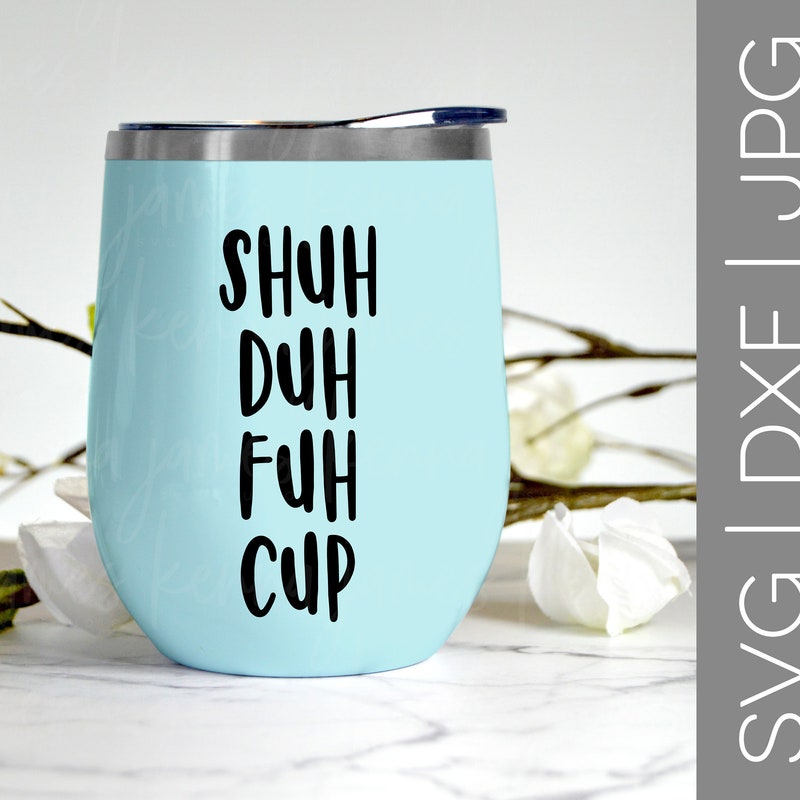 Shuh Duh Fuh Cup Svg - Etsy