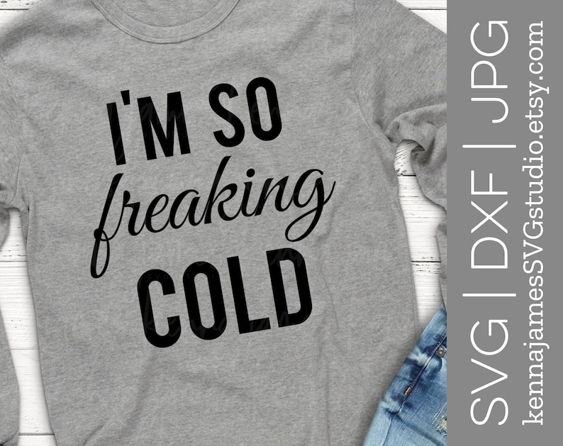 I'm so Freaking Cold Svg I Am Freaking Cold Svg - Etsy