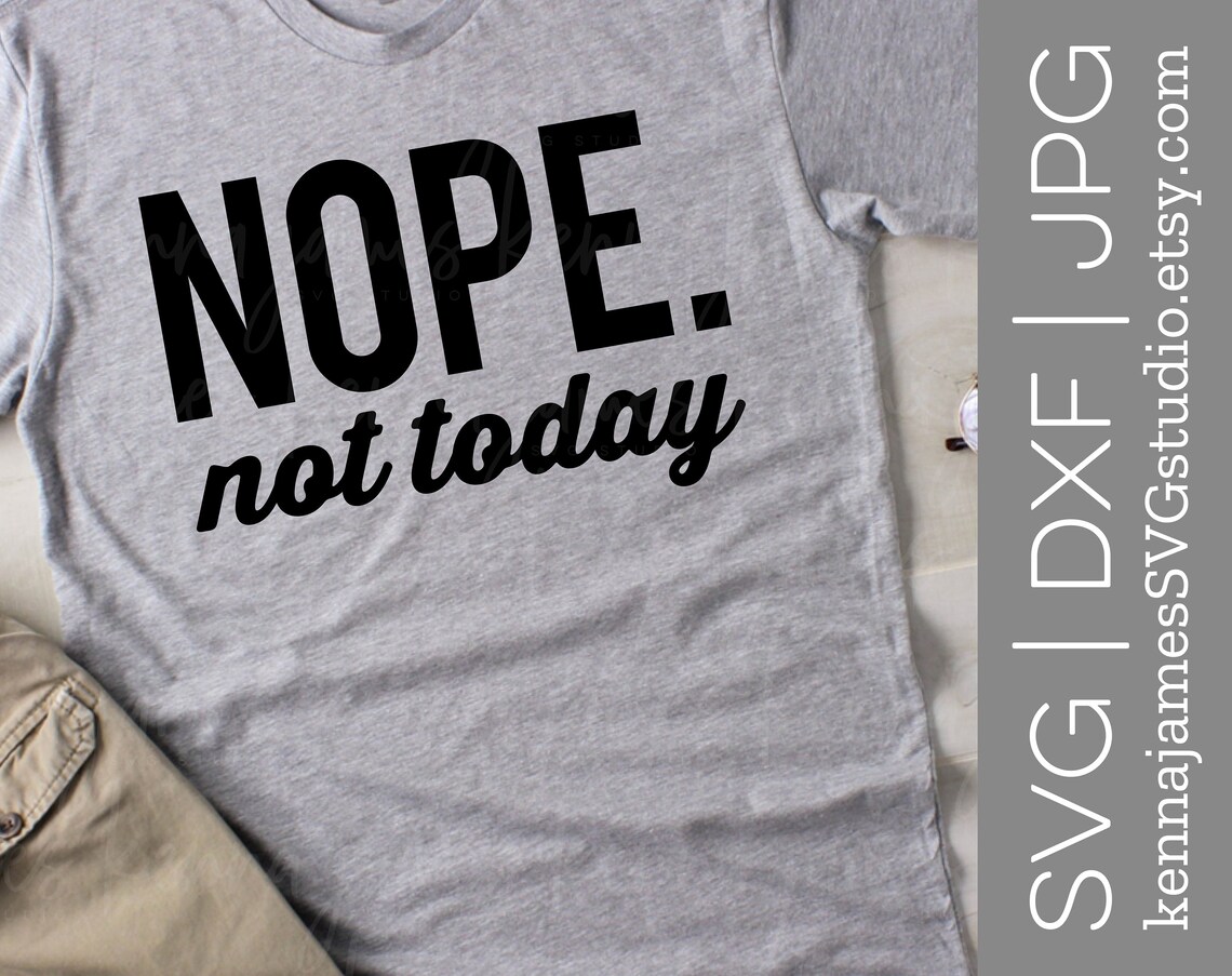 Nope Not Today Svg Nope Svg No Svg Not Today Svg SVG - Etsy