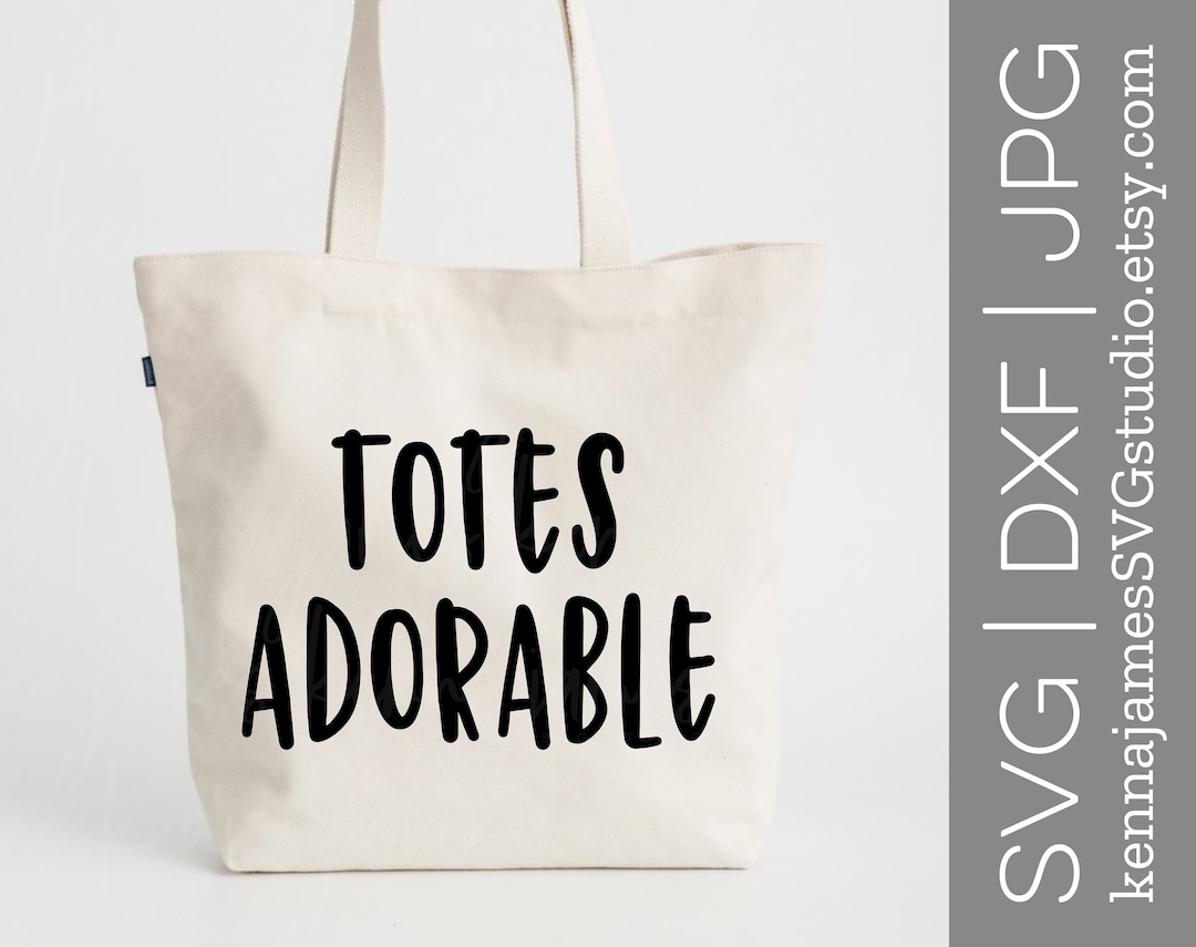 Totes Adorable Svg | Totes Adorbs Svg | Tote Svg | Tote Bag Svg ...