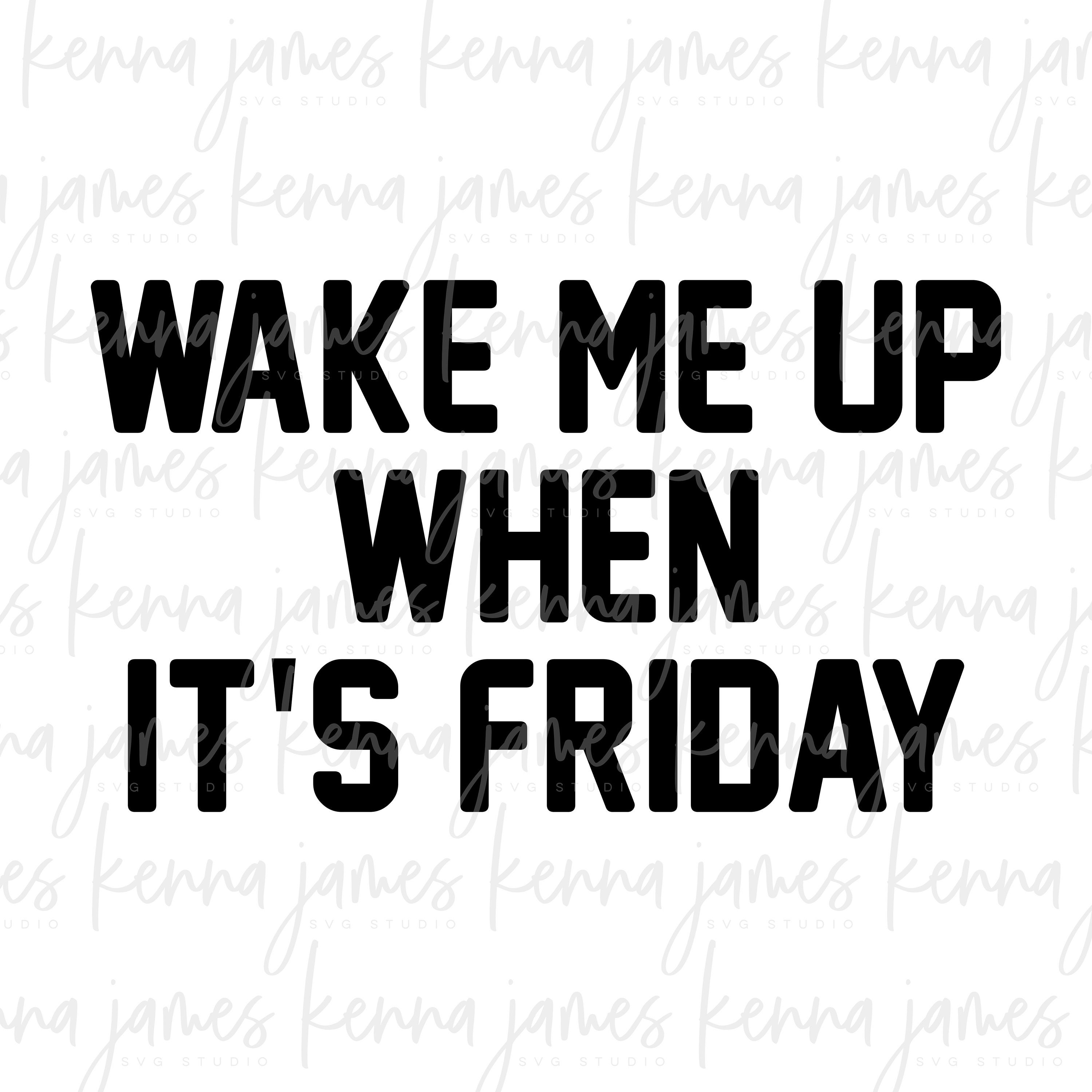 Wake Me up When It's Friday Svg Friday Svg Mom Life | Etsy