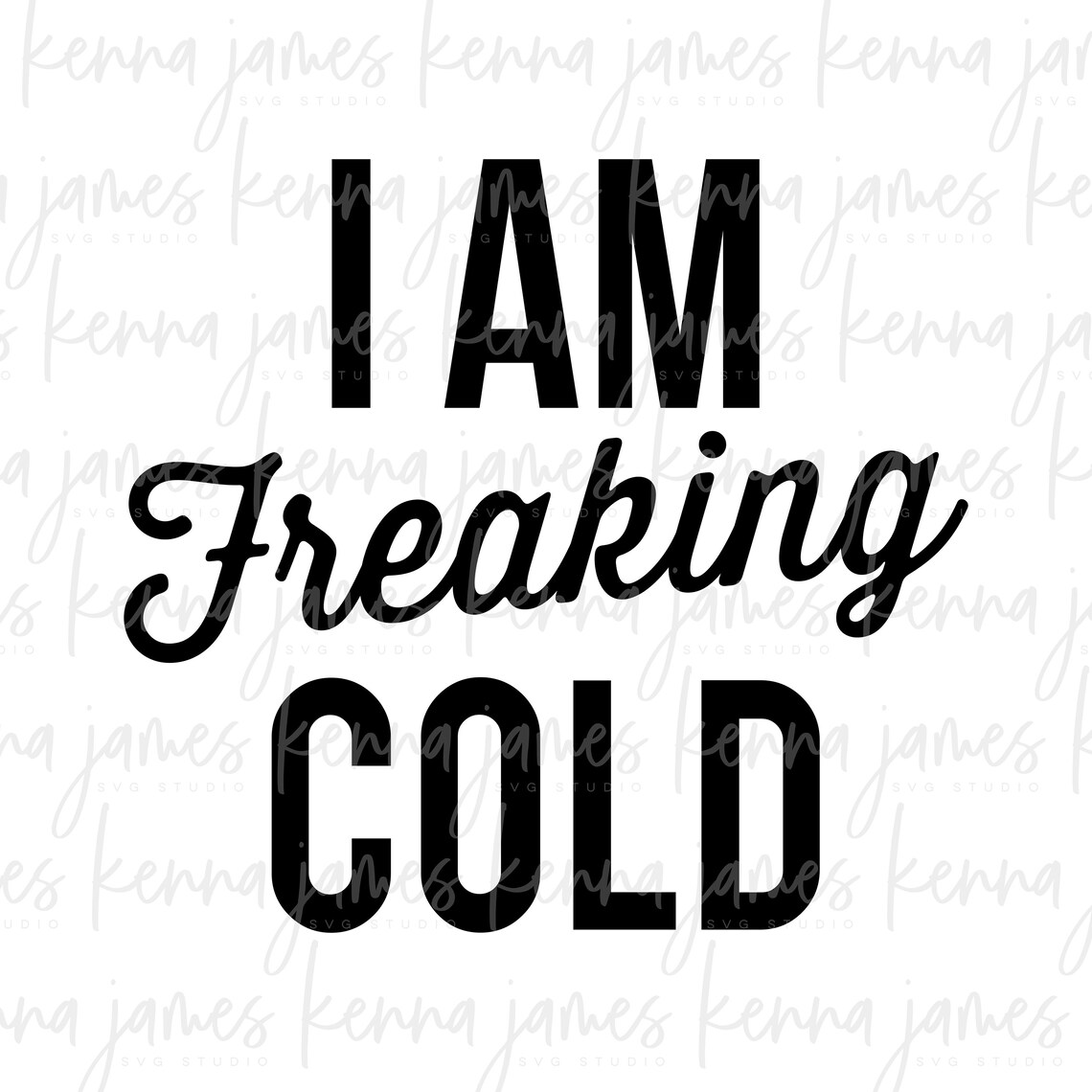 I Am Freaking Cold Svg | I'm so Freaking Cold Svg | Freaking Svg | Cold ...