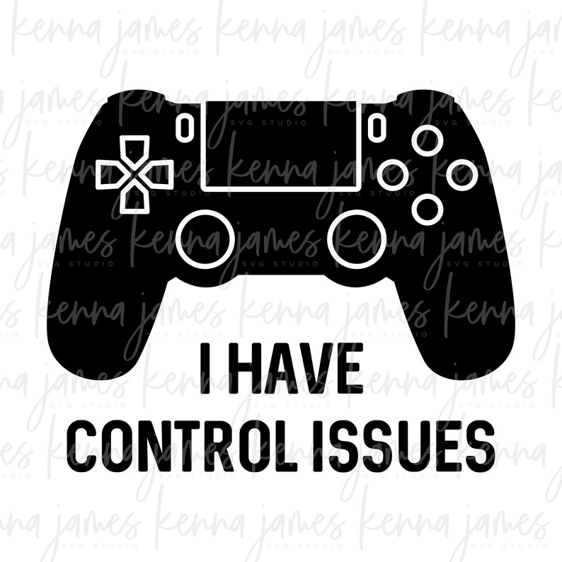 I Have Control Issues Svg Video Gamer Svg Game Controller - Etsy