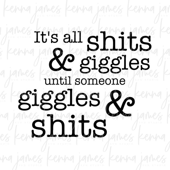Restroom Shits & Giggles svg SVG It's All Shits and Giggles Until ...