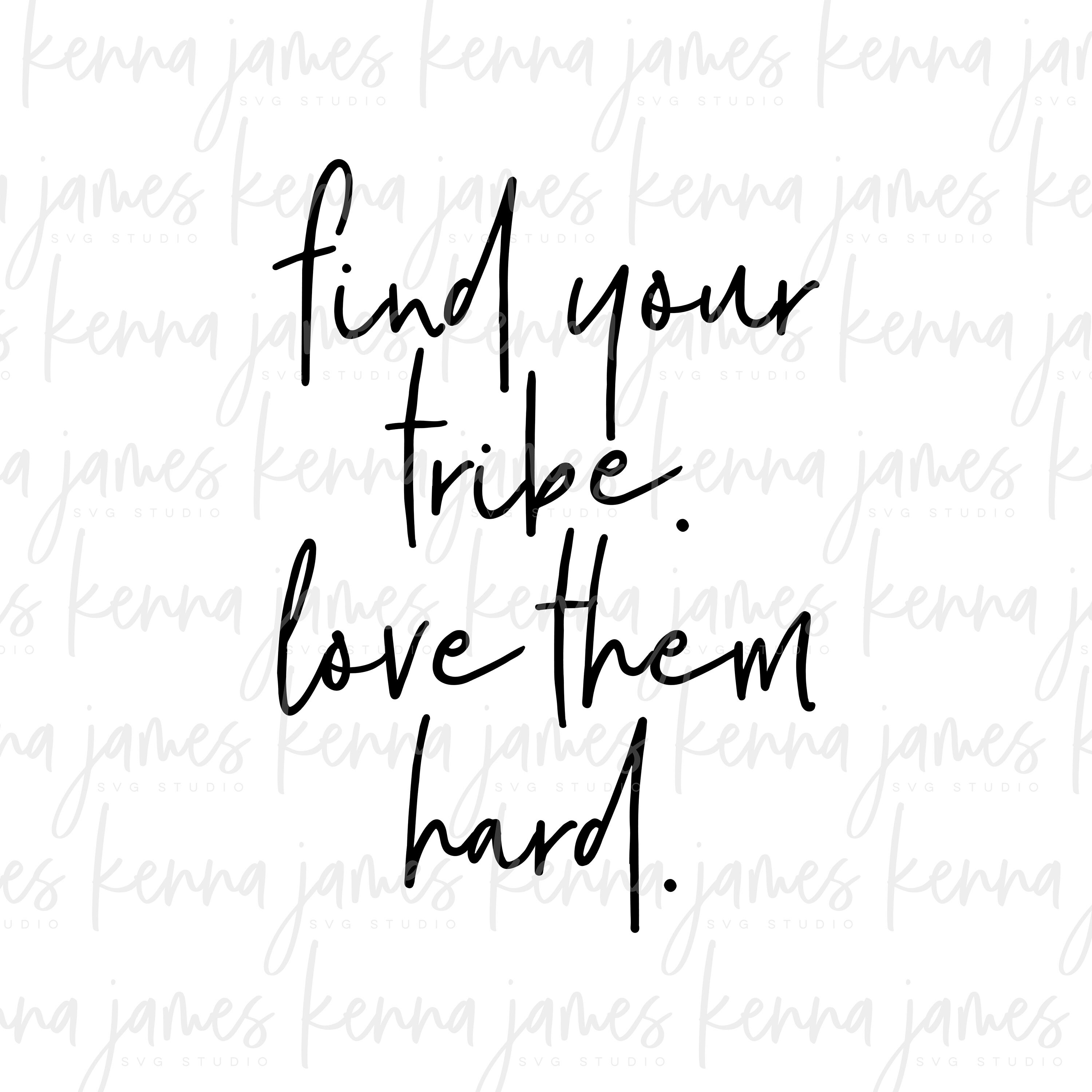 Find Your Tribe Love Them Hard Svg Tribe Svg Love Svg Etsy
