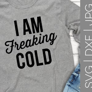 I Am Freaking Cold Svg | I'm so Freaking Cold Svg | Freaking Svg | Cold ...