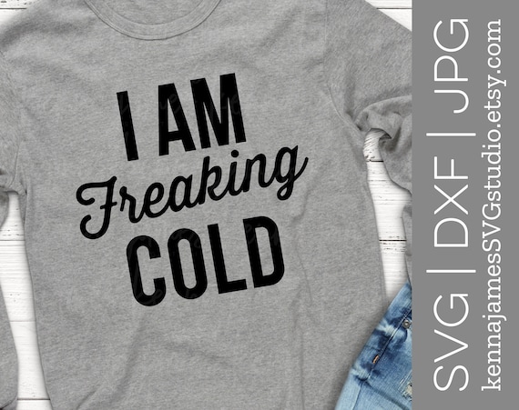 I Am Freaking Cold Svg I'm so Freaking Cold Svg | Etsy Canada