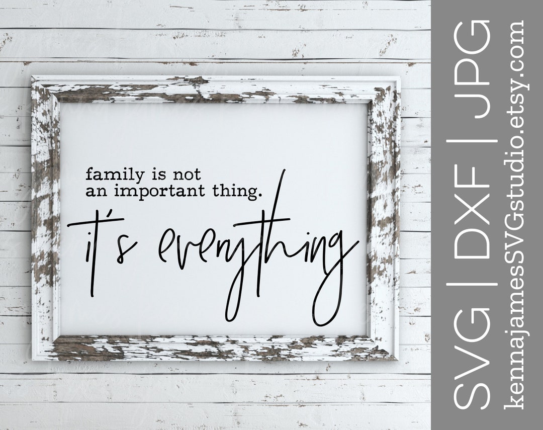 Family is Not an Important Thing It's Everything Svg | Family is ...
