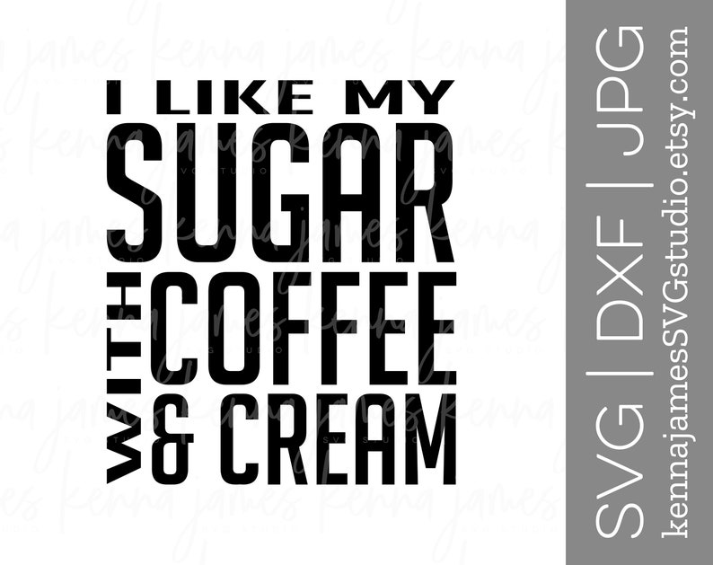 I Like My Sugar With Coffee & Cream svg Sugar svg Coffee | Etsy