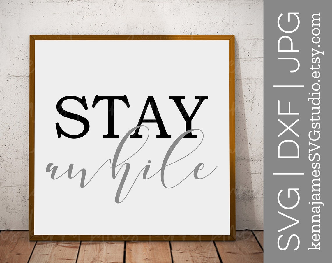 Stay Awhile Svg Welcome Svg Welcome to Our Home Svg - Etsy
