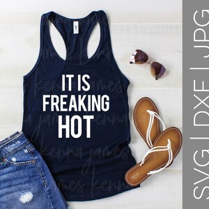 It is Freaking Hot Svg | Summer Svg | Summer Heat Svg | Sun Svg ...