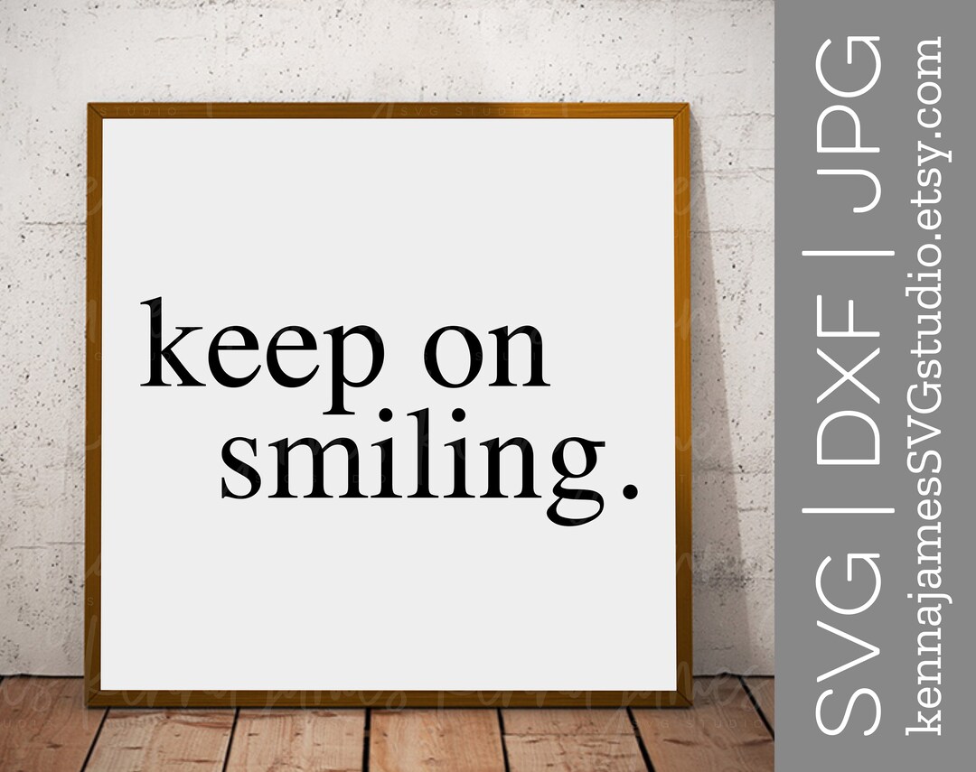 Keep on Smiling Svg | Smile Svg | Choose Happy Svg | Inspirational ...