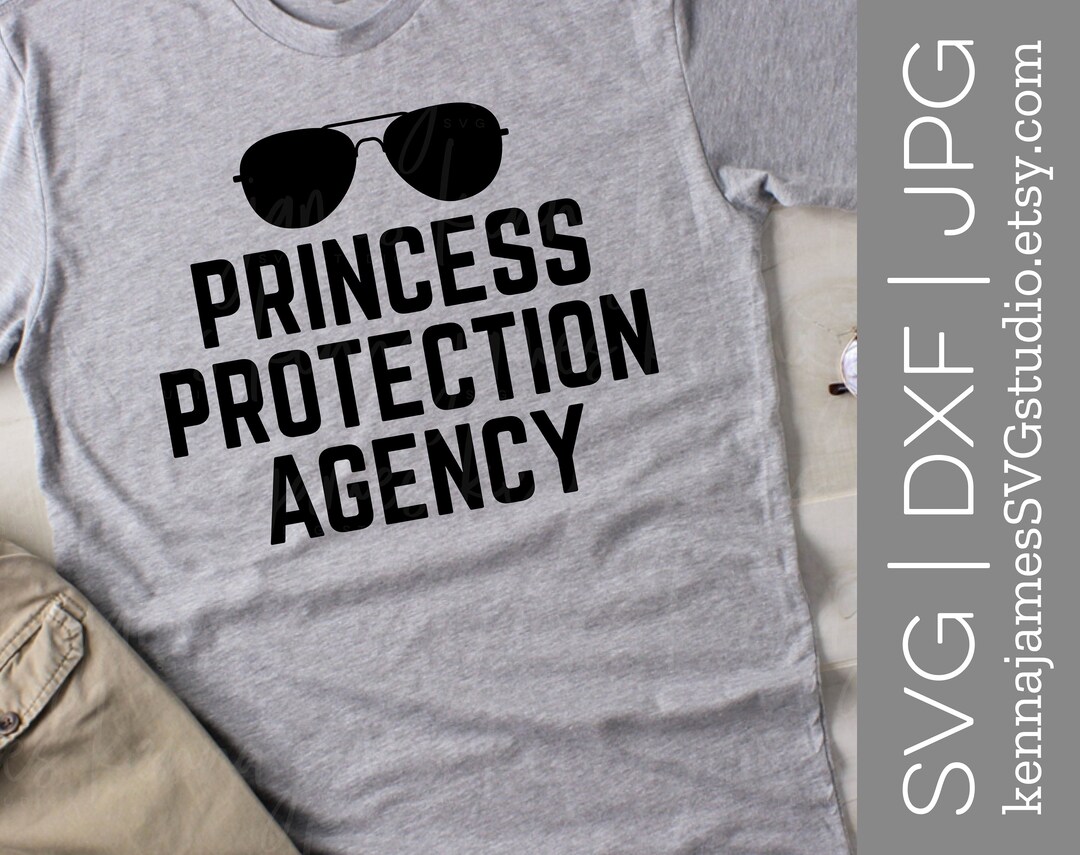 Princess Protection Agency Svg | Dad Svg | Father Svg | Step Dad Svg ...