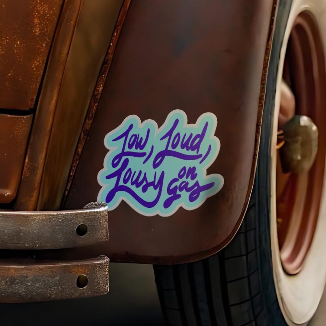 Low Loud Lousy on Gas Sticker Humorous Attitude Decal Custom Muscle ...