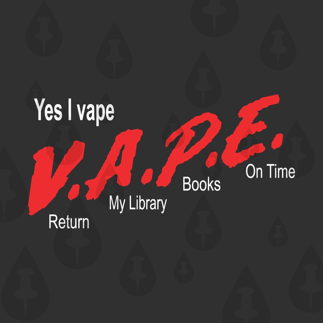 Yes I Vape - Return My Library Books on Time - Funny Vaping Meme, Dumb ...