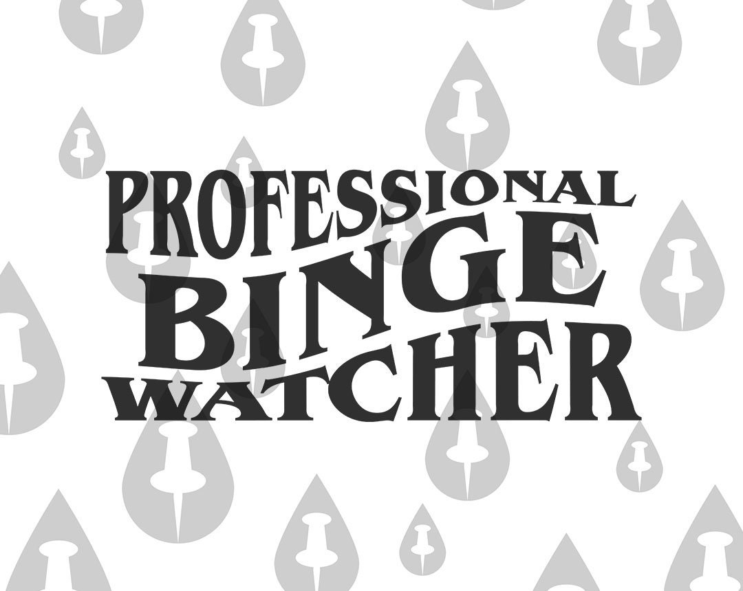 Professional Binge Watcher SVG Cricut Vector for Person Who Has Deep ...