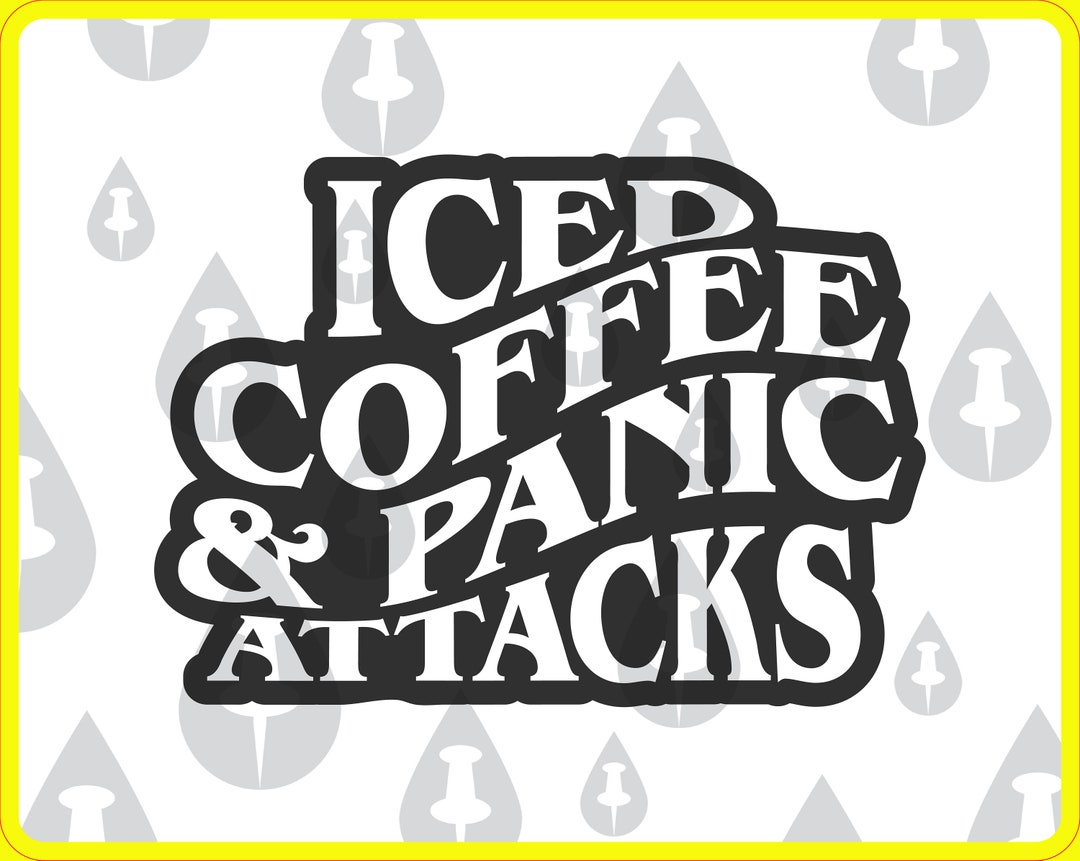 Iced Coffee & Panic Attacks SVG Cricut Vector Cute Mom Design for Moms ...