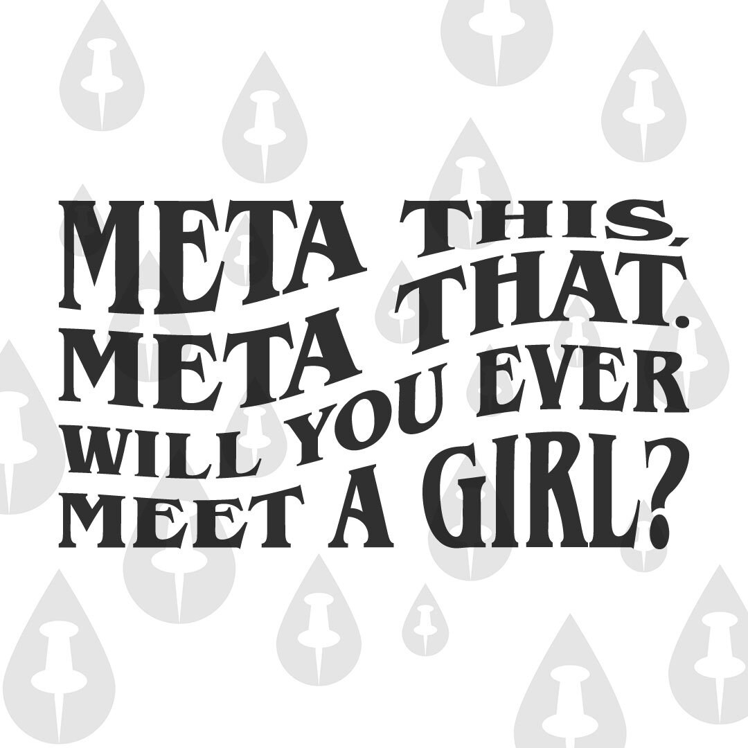 Meta This Meta That Will You Ever Meet A Girl SVG Cricut Vector Funny ...