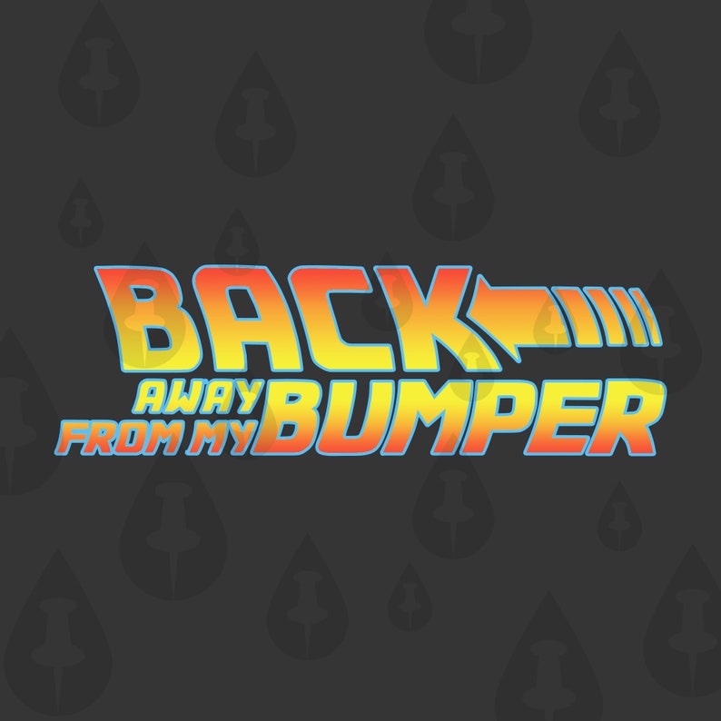Back Away From My Bumper - Funny Back to the Future Bumper Sticker ...