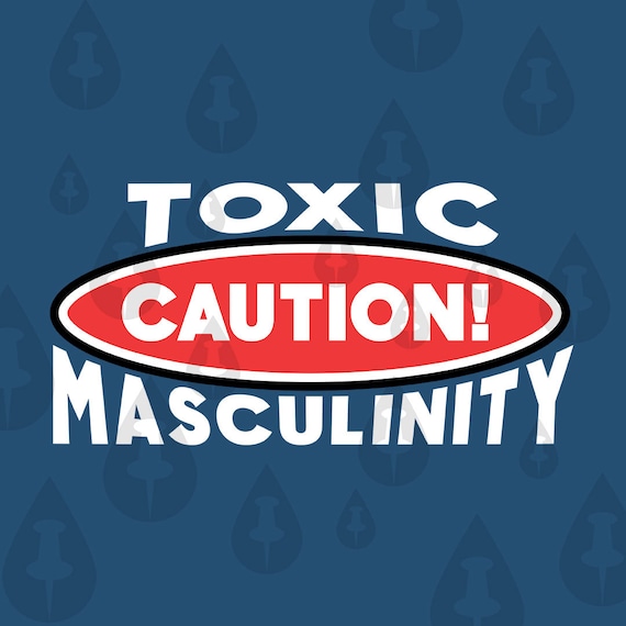 Caution Toxic Masculinity Warning Danger Sign for People | Etsy