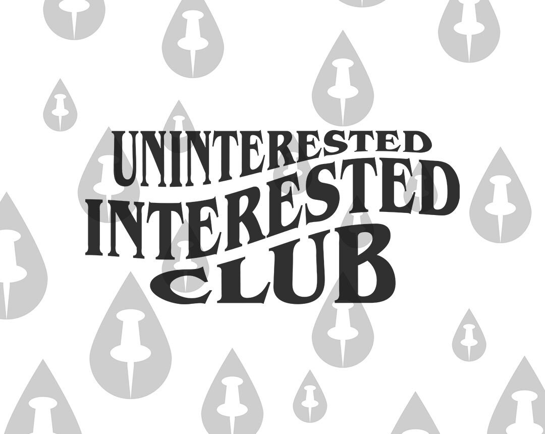Uninterested Interested Club SVG - Cricut Vector for People Who Have ...
