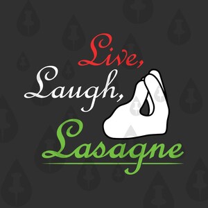 Live, Laugh, Lasagne - Funny Italian Cooking Meme With Pinched Fingers ...
