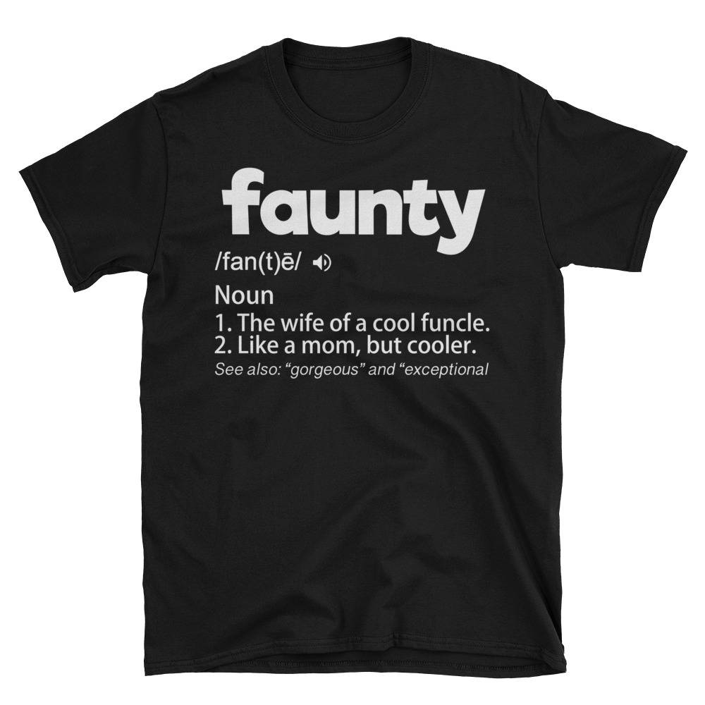 Faunty Definition the Wife of A Cool Funcle Shirt Aunty Gift Unisex T ...