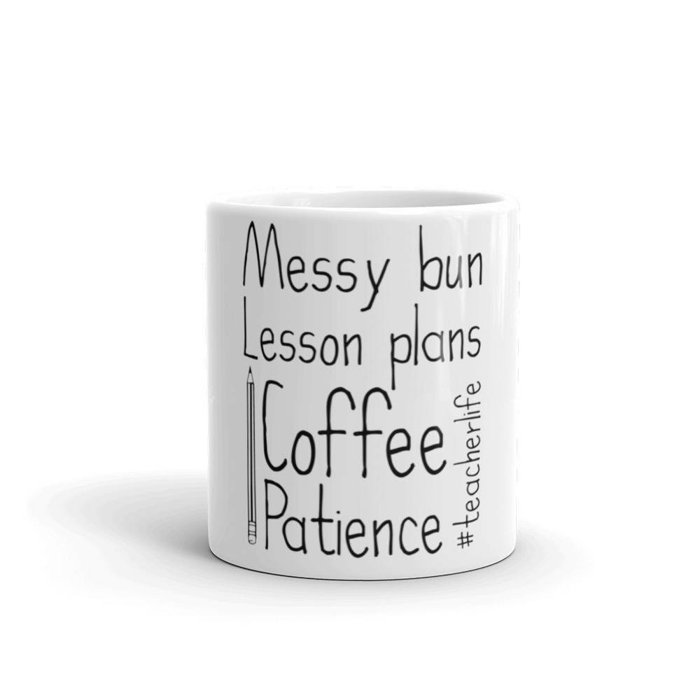 Messy Bun Lesson Plans Coffee Patience Teacher Life Mug - Etsy