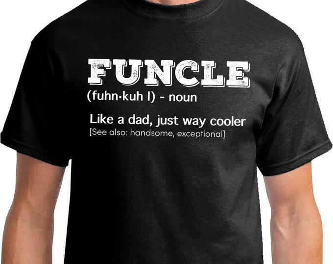 Funcle Definition T-shirt Funny Gift for Uncle Like A Dad but Way ...
